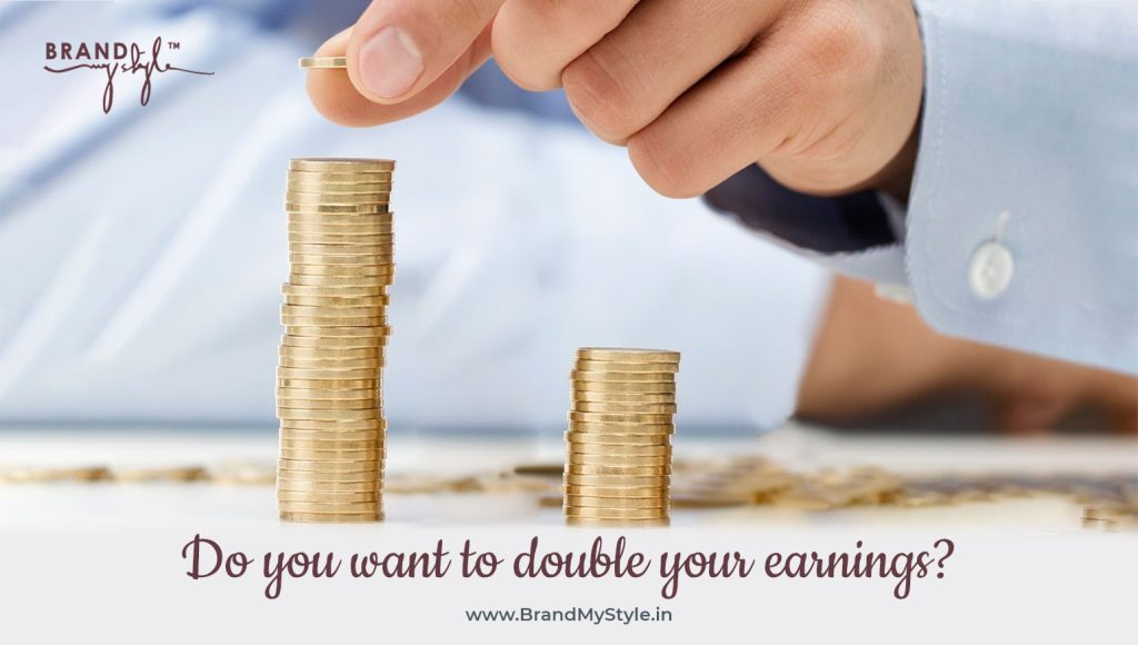 Do you want to Double Your Earnings? - Brand My Style